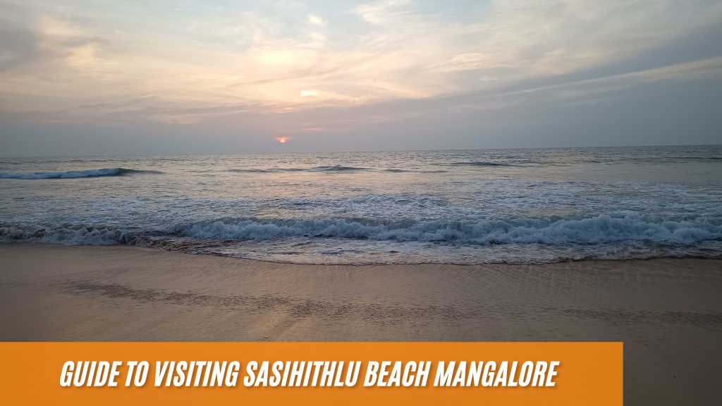 Sasihithlu Beach Visitor’s Guide 2025 | Top 5 things to do
